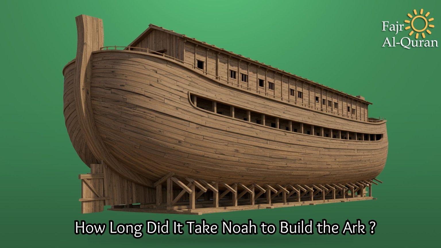 How Long Did It Take Noah to Build the Ark? - Fajr Al-Quran