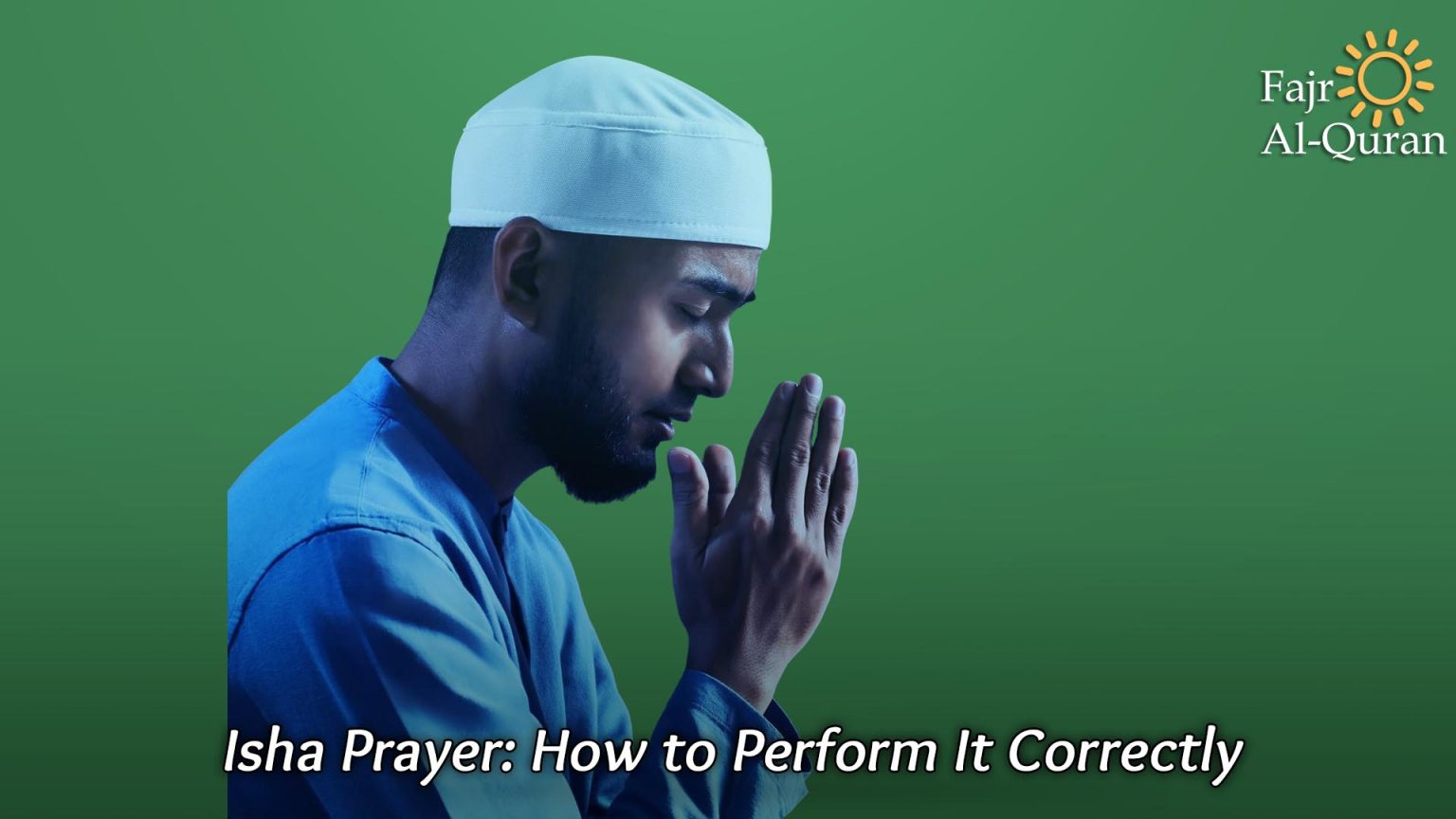Isha Prayer: How to Perform It Correctly